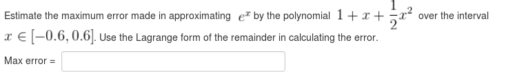 Solved Estimate the maximum error made in approximating ex | Chegg.com
