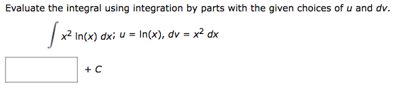 Solved Evaluate the integral using integration by parts with | Chegg.com