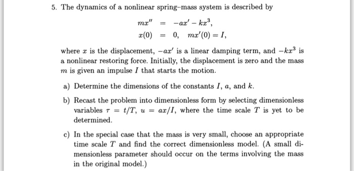 Solved The dynamics of a nonlinear spring-mass system is | Chegg.com