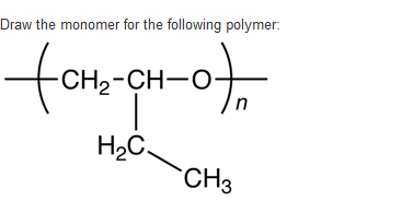 Solved Draw the monomer for the following polymer: | Chegg.com