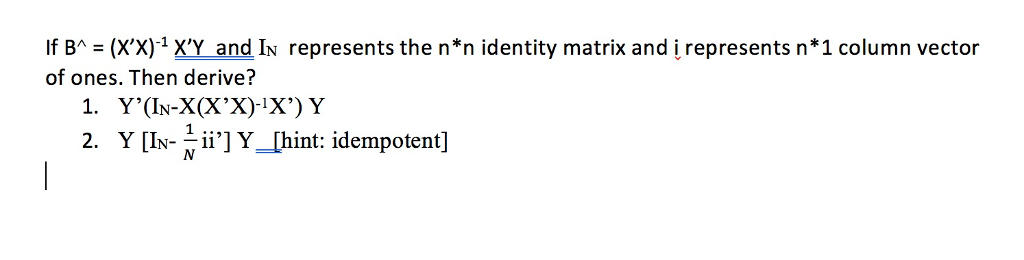 If B^ = (XX)-1 XY and IN represents the n*n identity | Chegg.com