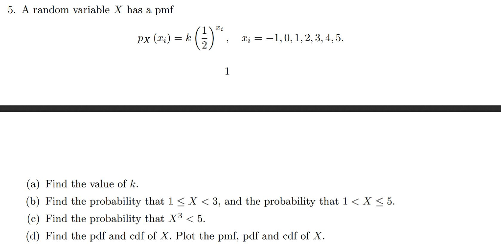 Solved A random variable X has a pmf p_X(x_i) = k(1/2)^x_i, | Chegg.com