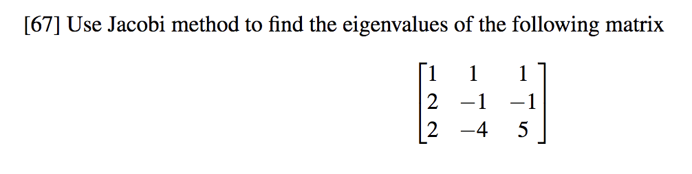 Solved 67] Use Jacobi method to find the eigenvalues of the | Chegg.com
