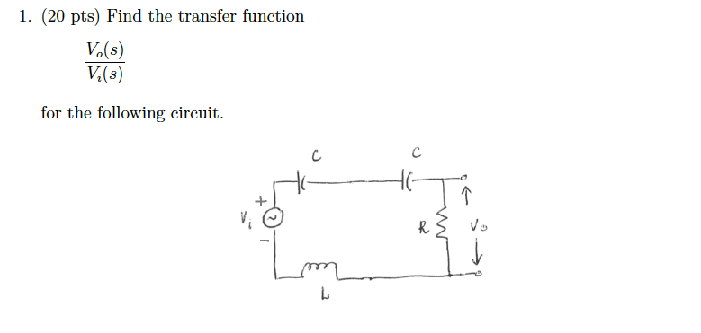Solved 1. (20 pts Find the transfer function Vo(s) Vi(s) for | Chegg.com