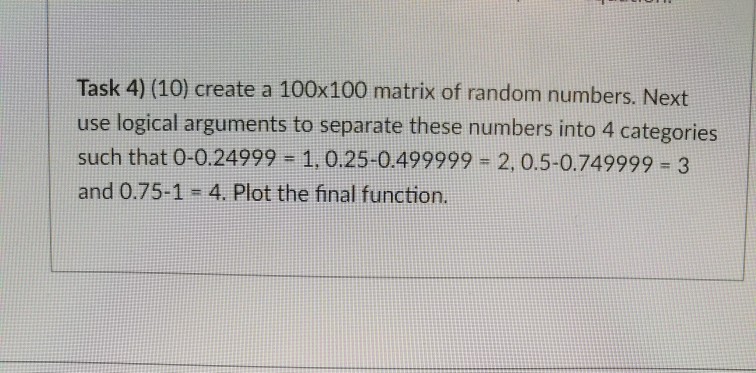 Solved Task 4) (10) create a 100x100 matrix of random | Chegg.com