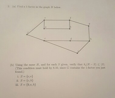 Solved 2. (a) Find a 1 factor in the graph H below. (b) | Chegg.com