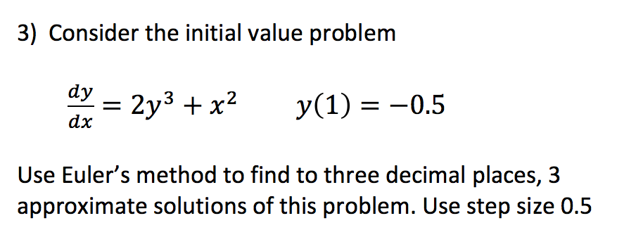 Solved 3) Consider the initial value problem dy-2y3 +x2 | Chegg.com