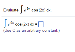 Solved Evaluate integral 9x cos(2x) dx. (Use C as an | Chegg.com