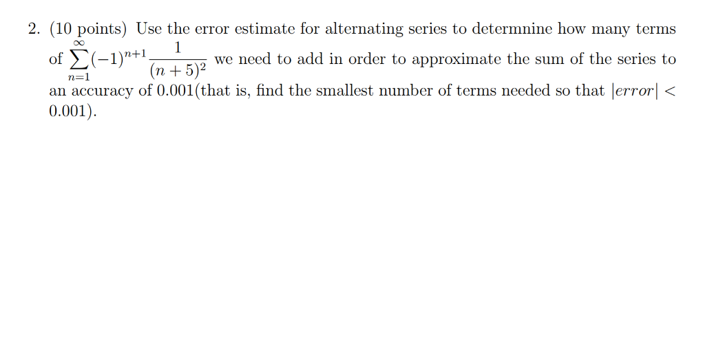 Solved Use the error estimate for alternating series to | Chegg.com