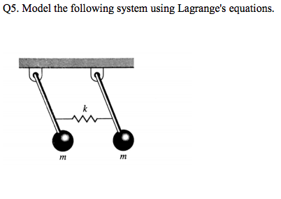 Solved Q5. Model the following system using Lagrange's | Chegg.com
