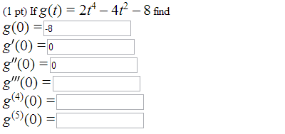 Solved If g(t) = 2t4 - 4t2 -8 find g(0) = g'(0) = g"(0)= | Chegg.com