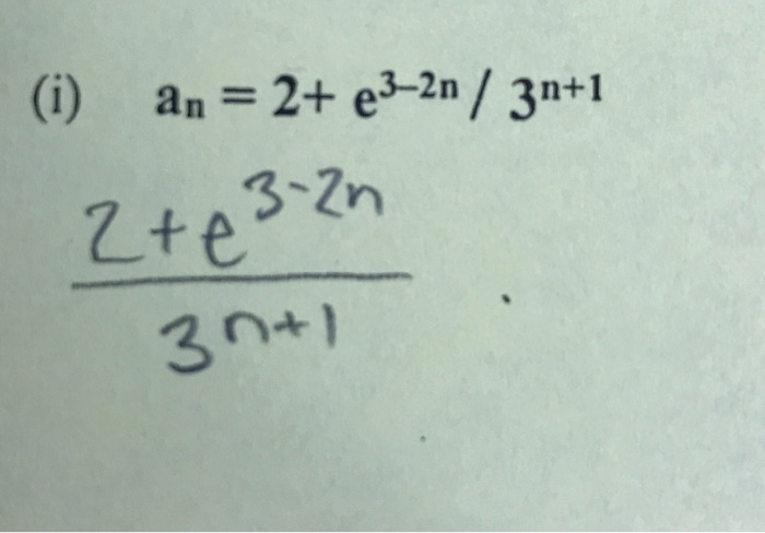 Solved (i) an = 2+ e3-2n/ 3n+1 | Chegg.com