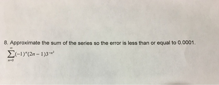 Solved Approximate the sum of the series so the error is | Chegg.com