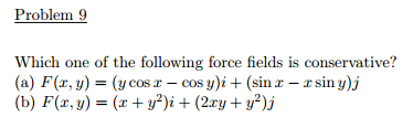 Solved For the conservative force field from Problem 9 find | Chegg.com