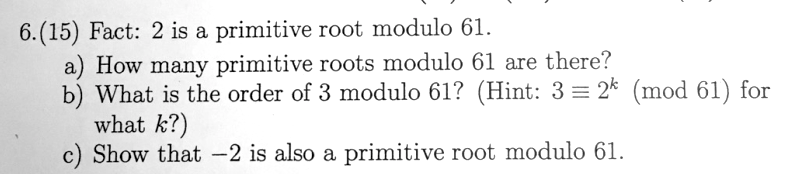 Solved 6.(15) Fact: 2 is a primitive root modulo 61. a) How | Chegg.com