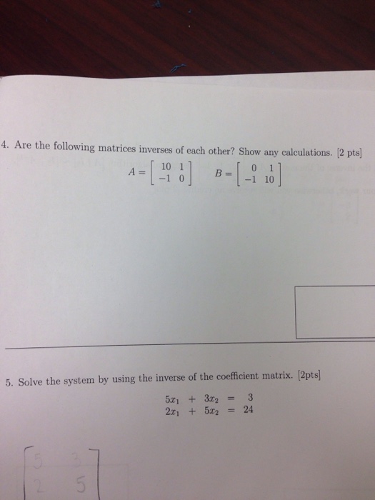 Solved Are the following matrices inverses of each other? | Chegg.com