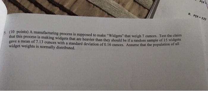Solved A manufacturing process is supposed to make "Widgets" | Chegg.com