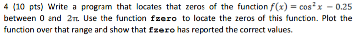 Solved Write a program that locates that zeros of the | Chegg.com