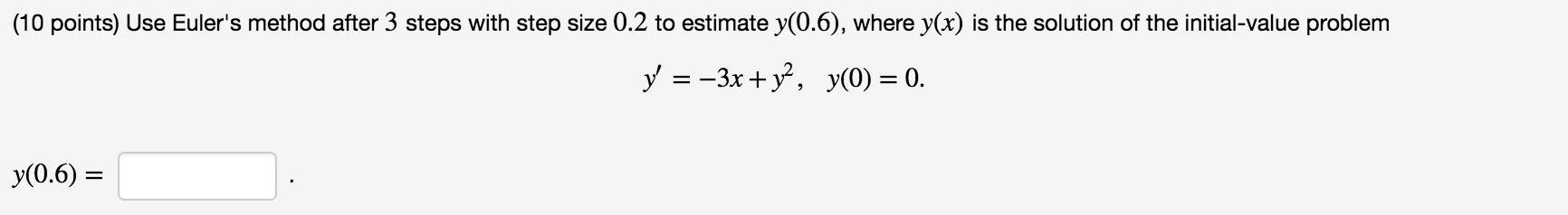 Solved Use Euler's method after 3 steps with step size 0.2 | Chegg.com