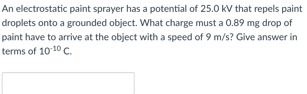 Solved An electrostatic paint sprayer has a potential of | Chegg.com