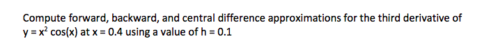 Solved Compute forward, backward, and central difference | Chegg.com