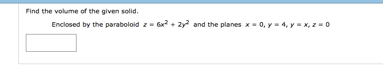 Solved Find the volume of the given solid. Enclosed by the | Chegg.com