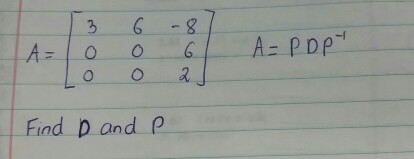 Solved Find P in A=PDP-1 in 3x3 matrix. | Chegg.com