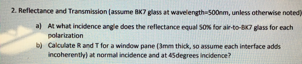 Solved 2, Reflectance and Transmission (assume BK7 glass at | Chegg.com