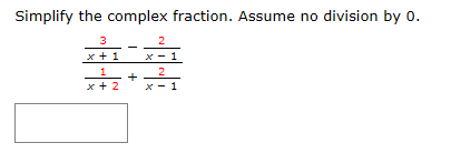 Solved Simplify the complex fraction. Assume no division by | Chegg.com