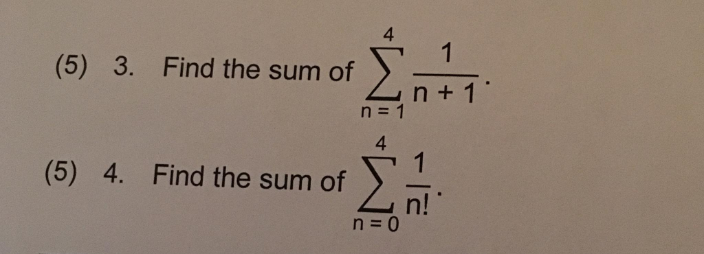Solved 4 (5) 3. Find the sum of n + 1 ne 1 4 (5) 4. Find the | Chegg.com