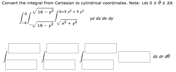 Solved Convert the integral from Cartesian to cylindrical | Chegg.com