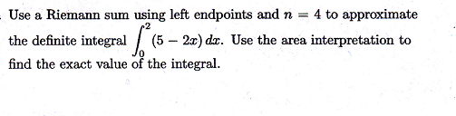 Solved Use a Riemann sum using left endpoints and n = 4 to | Chegg.com