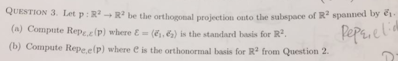 QUESTION 3. Let p: R2 R2 be the orthogonal projection | Chegg.com