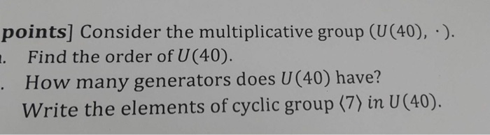 Solved Consider the multiplicative group Find the order of | Chegg.com