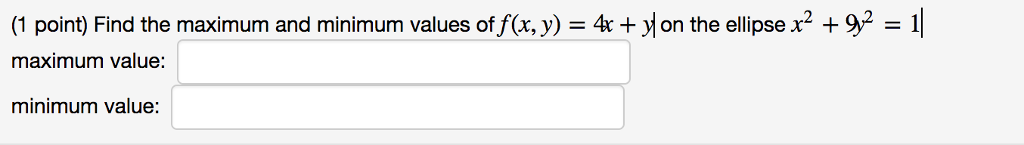 Solved Find the maximum and minimum values of f(x, y) = 4x + | Chegg.com