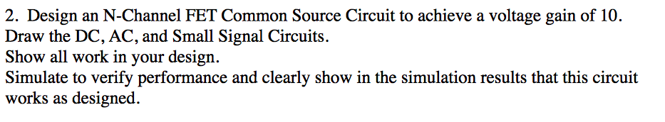 Solved Design an N-Channel FET Common Source Circuit to | Chegg.com
