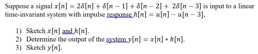 Solved Suppose a signal x[n] = 2 delta [n] + delta [n - 1] | Chegg.com