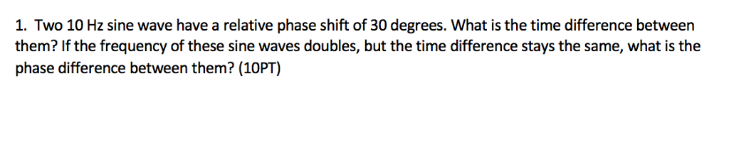 Solved 1. Two 10 Hz sine wave have a relative phase shift of | Chegg.com