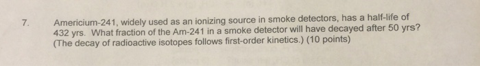 Solved Americium-241. widely used as an source in smoke | Chegg.com
