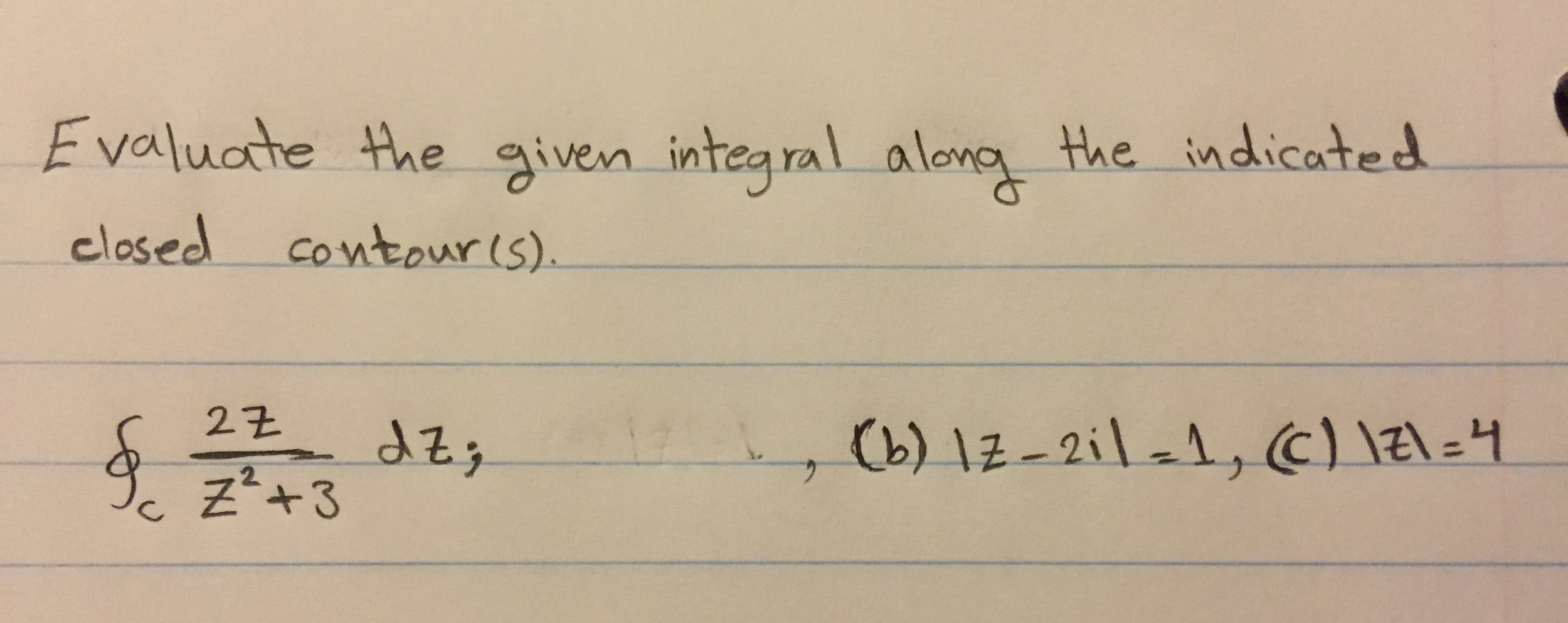 Solved Complex Analysis Evaluate the given integral along | Chegg.com