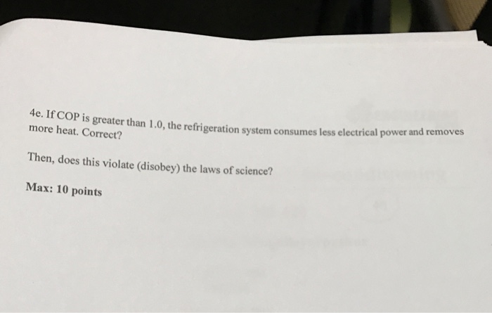 Solved If COP is greater than 1.0, the refrigeration system | Chegg.com