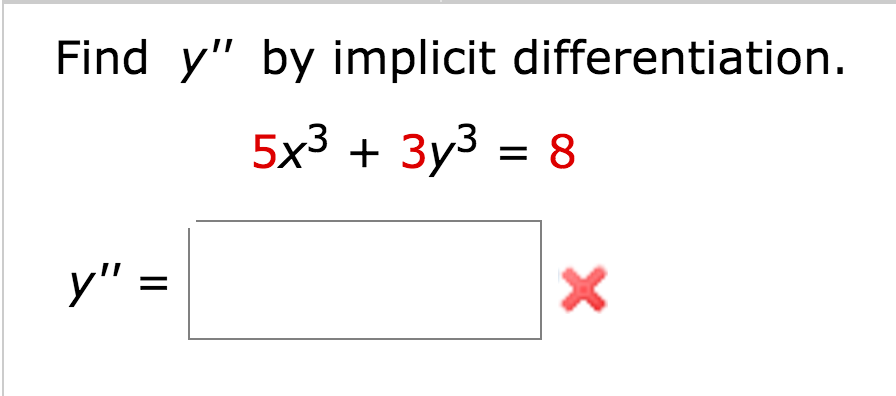 Solved Find y" by implicit differentiation. 5x^3 + 3y^3 = 8 | Chegg.com
