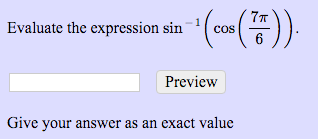 Solved Evaluate the expression sin^-1 (cos(7pi/6)). Give | Chegg.com