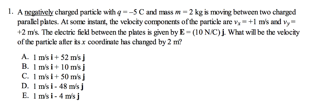 Solved A negatively charged particle with q = -5 C and mass | Chegg.com