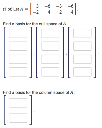 Solved Let A = Find a basis for the null space of A. Find a | Chegg.com