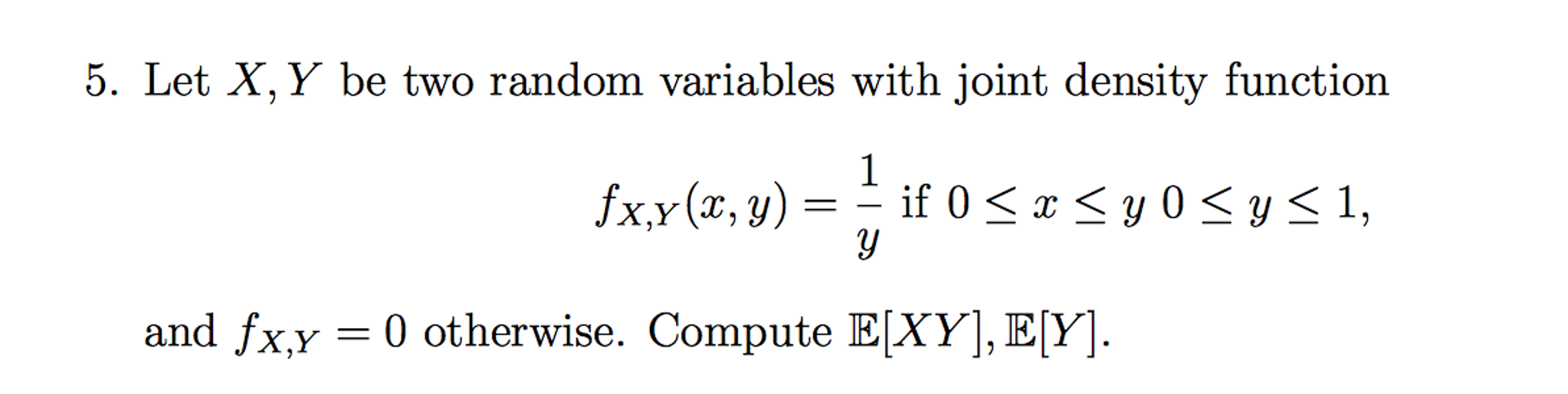 Solved Let X, Y be two random variables with joint density | Chegg.com