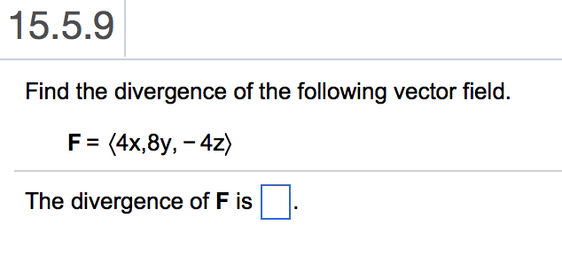 Solved 15.5.9 Find the divergence of the following vector | Chegg.com