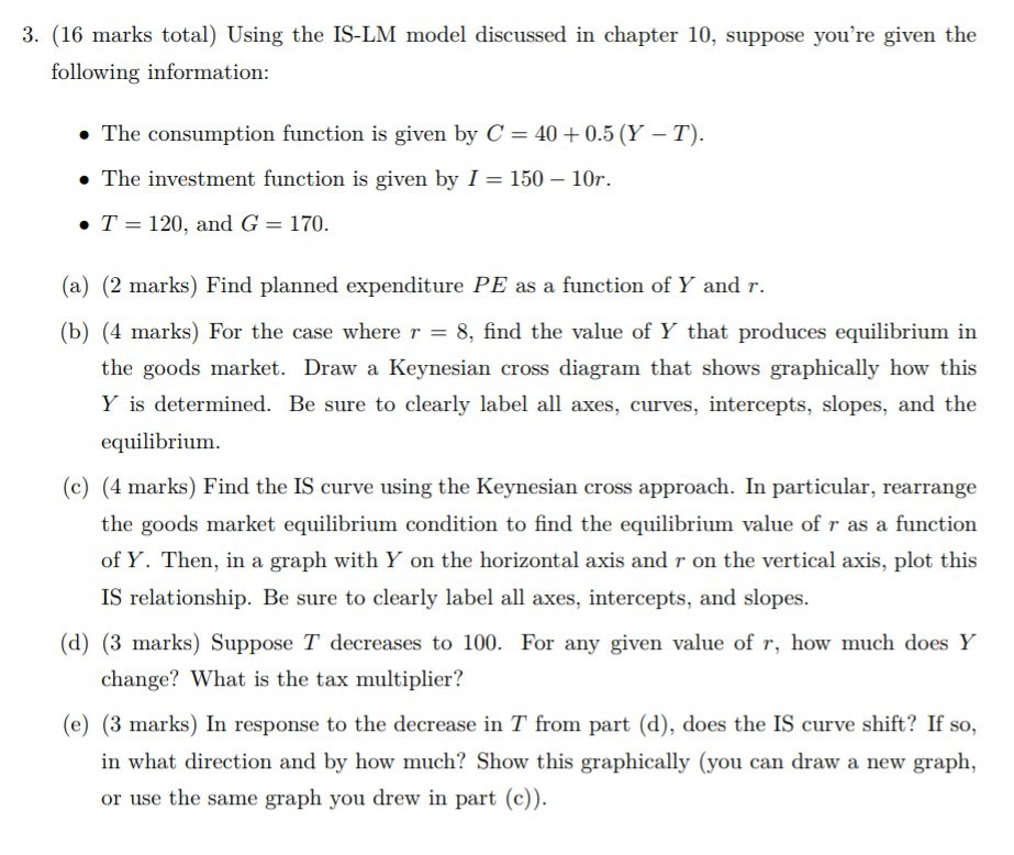 Solved 3. (16 marks total) Using the IS-LM model discussed | Chegg.com Solved 3. (16 marks total) Using the IS-LM model discussed | Chegg.com