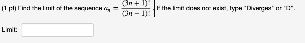 Solved Find the limit of the sequence an = (3 n + 1)!/(3n - | Chegg.com