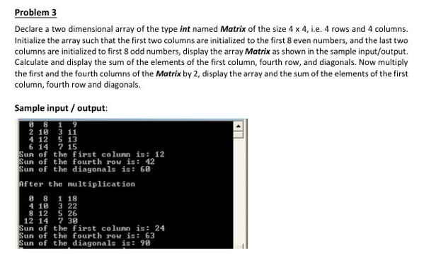 Solved Problem 3 Declare a two dimensional array of the type | Chegg.com
